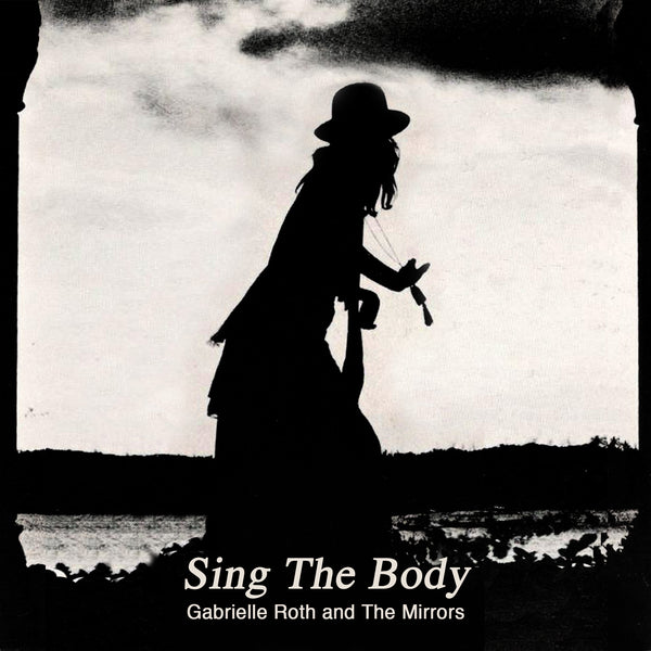 Gabrielle Roth & The Mirrors - Sing The Body – Raven Recording